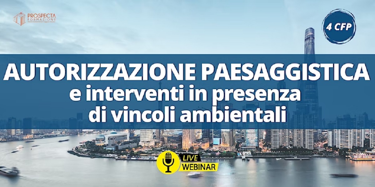 Webinar - Autorizzazione paesaggistica e vincoli ambientali - INFOBUILD